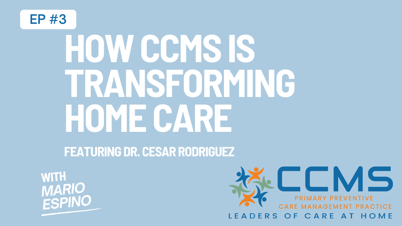 CCMS Podcast Ep. 3 | How CCMS Is Transforming Home Health Care: A ...